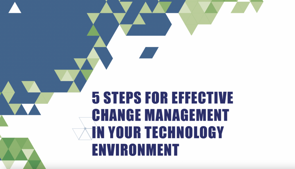 5 Steps for Effective Change Management in Your Technology Environment ...